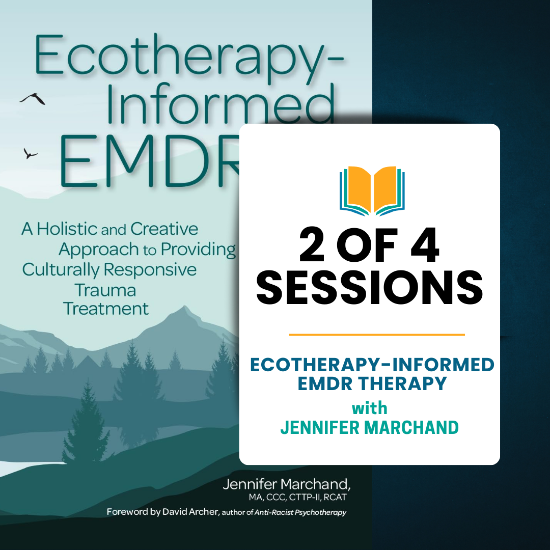 Book Club Session 2 of 4: Ecotherapy-Informed EMDR with Jennifer Marchand